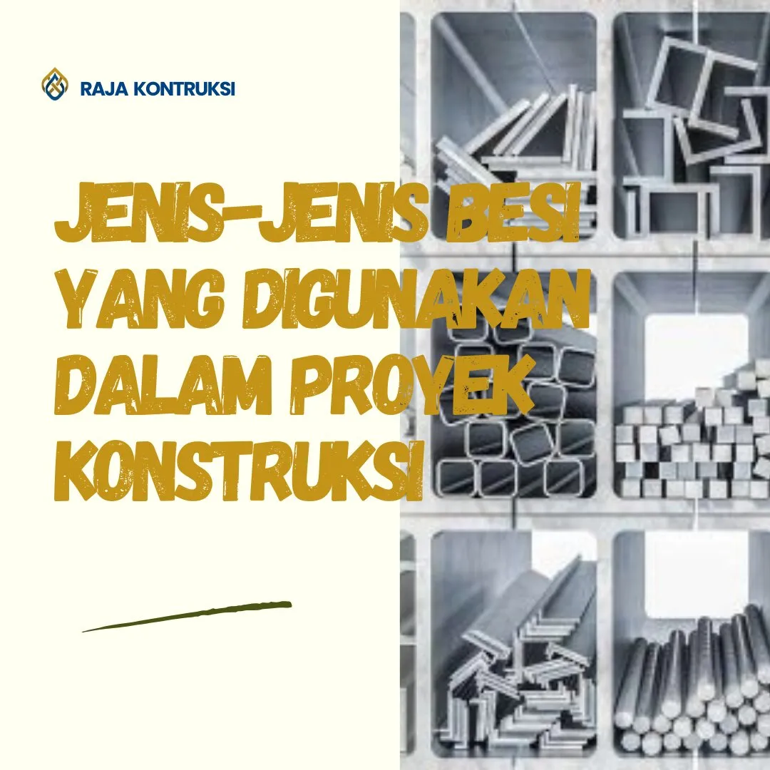 Jenis-Jenis Besi yang Digunakan dalam Proyek Konstruksi | Blog | Jasa ...
